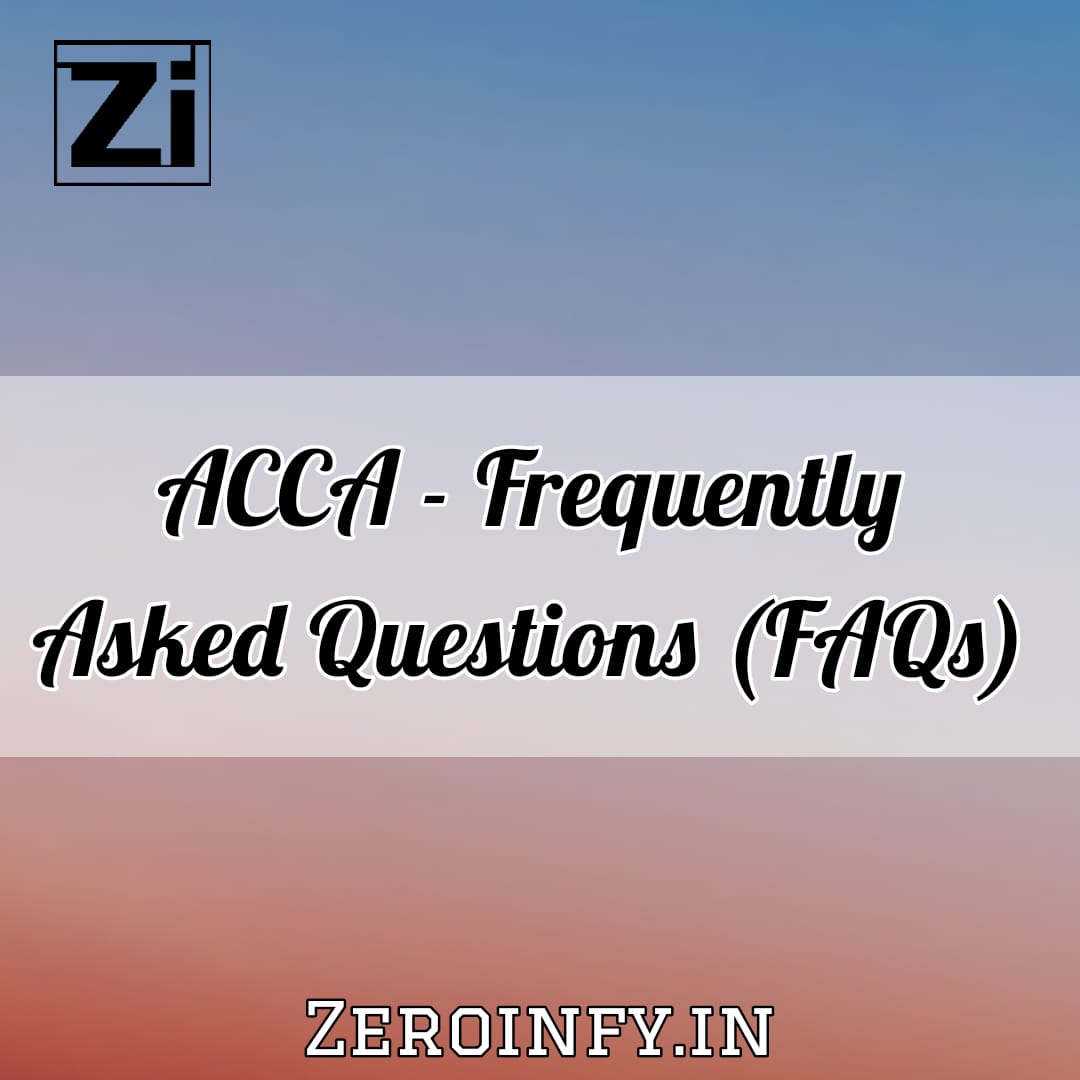 ACCA - Frequently Asked Questions (FAQs) | Zeroinfy