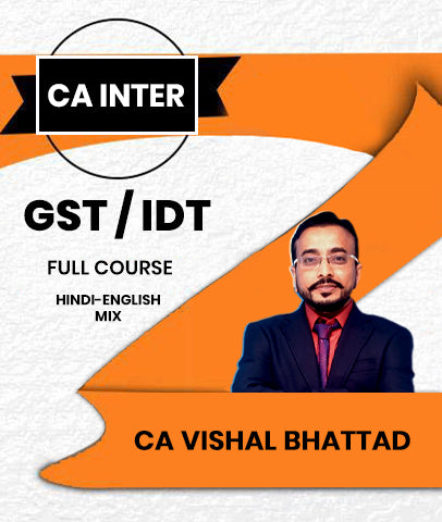 CA Inter GST / IDT Full Course By CA Vishal Bhattad